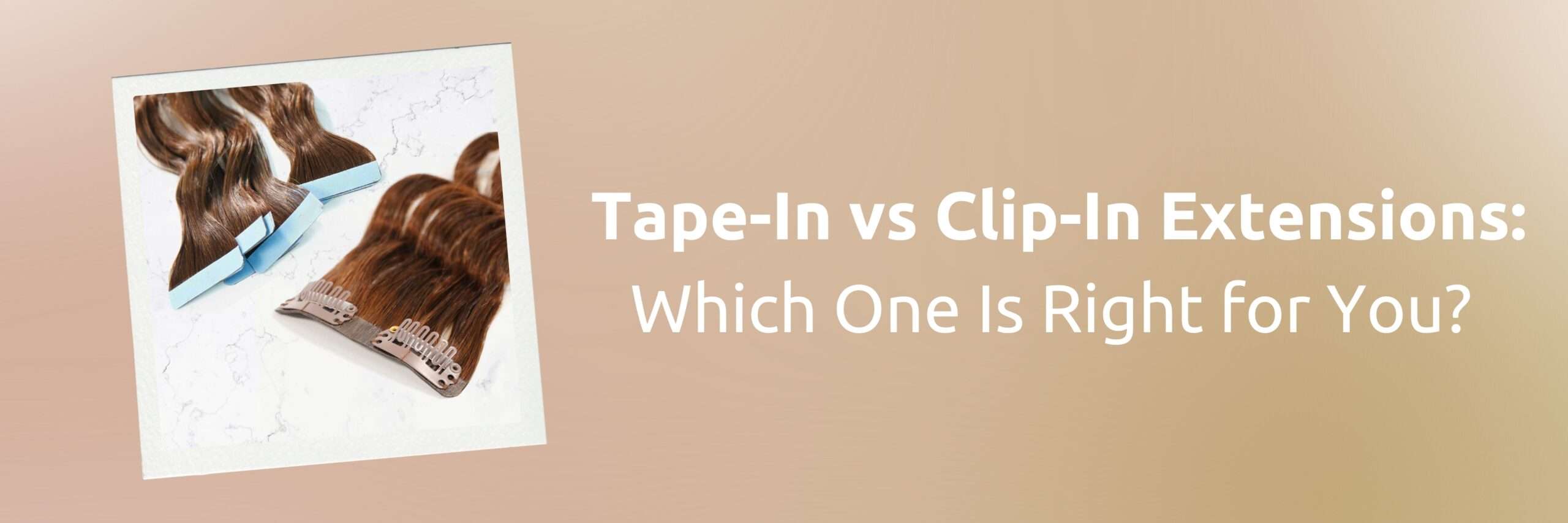 Tape-In vs Clip-In Hair Extensions | Which Is Right for You?